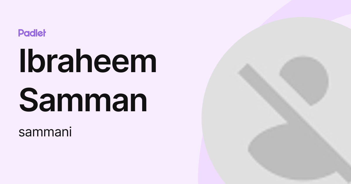 Ibraheem Samman (sammani) profile | Padlet
