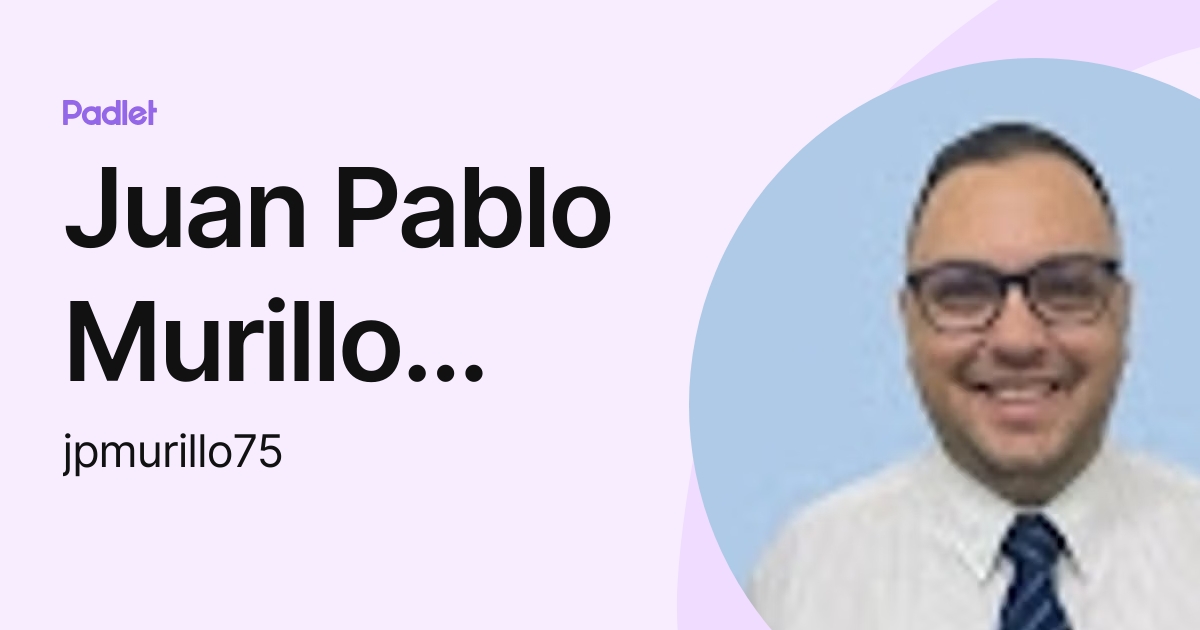 Juan Pablo Murillo Delgado (jpmurillo75) profile | Padlet