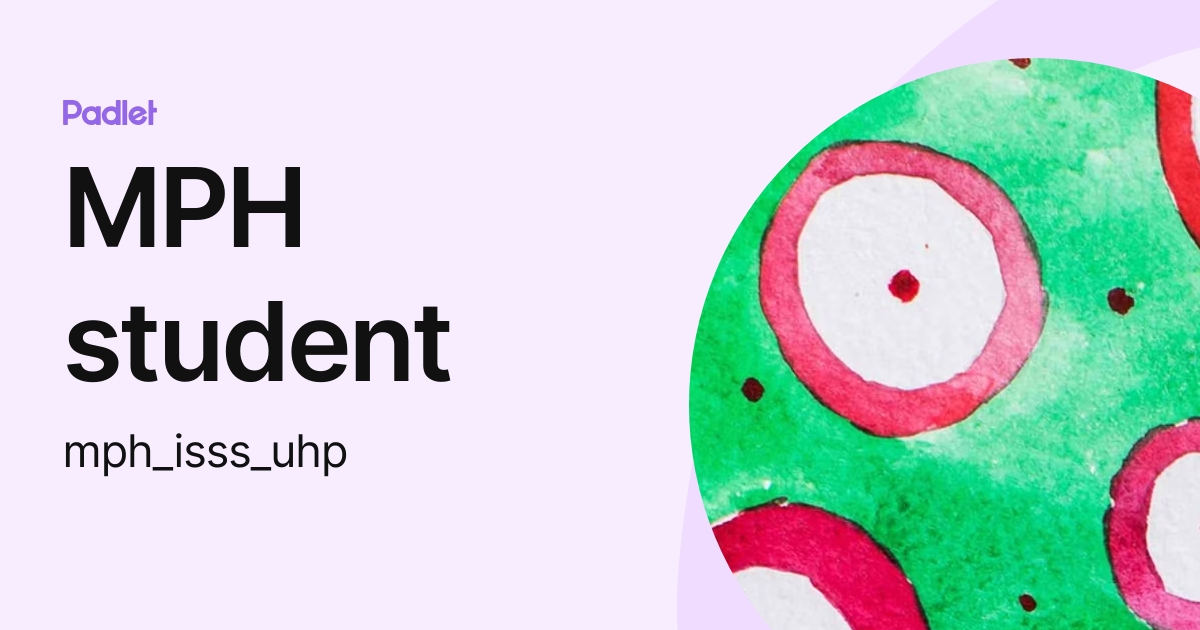 MPH student (mph_isss_uhp) profile | Padlet