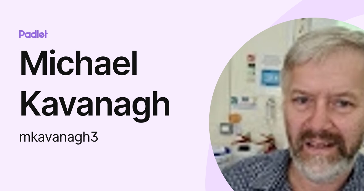 Michael Kavanagh (mkavanagh3) profile | Padlet