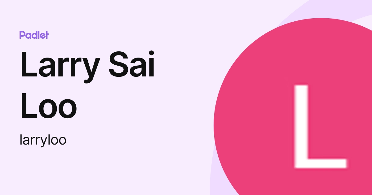 Larry Sai Loo (larryloo) profile | Padlet