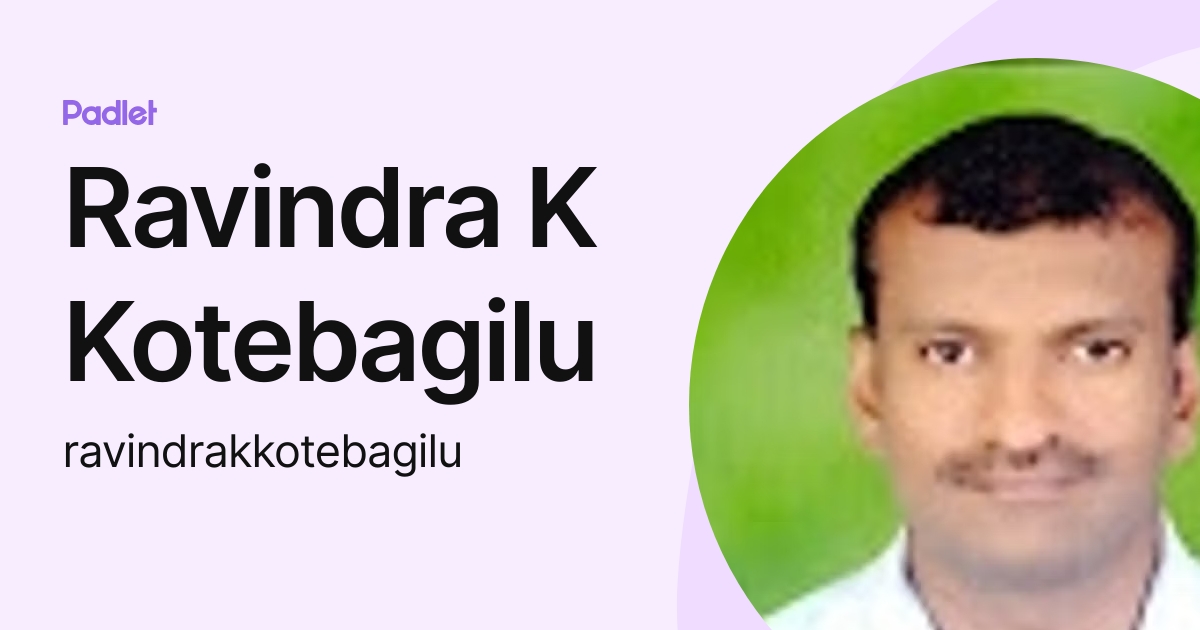 Ravindra K Kotebagilu (ravindrakkotebagilu) profile | Padlet