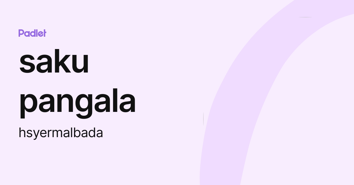 saku pangala (hsyermalbada) profile | Padlet