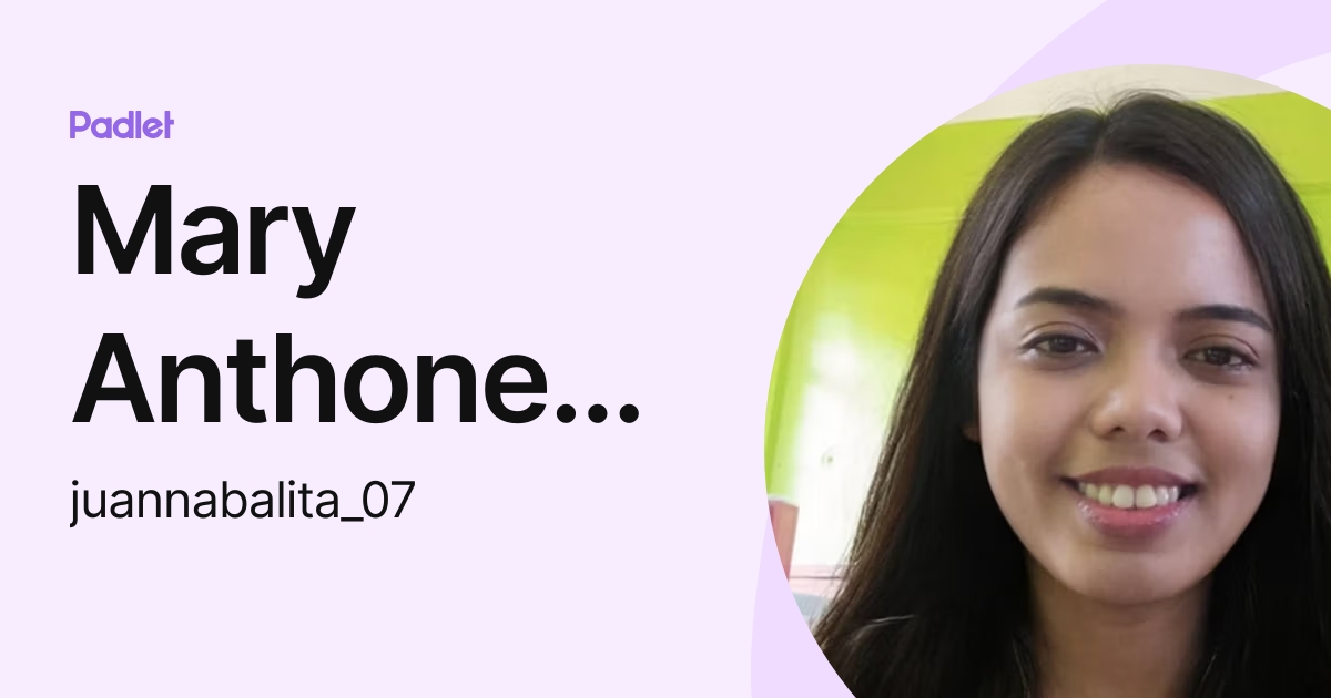 Mary Anthonette Borja (juannabalita_07) profile | Padlet