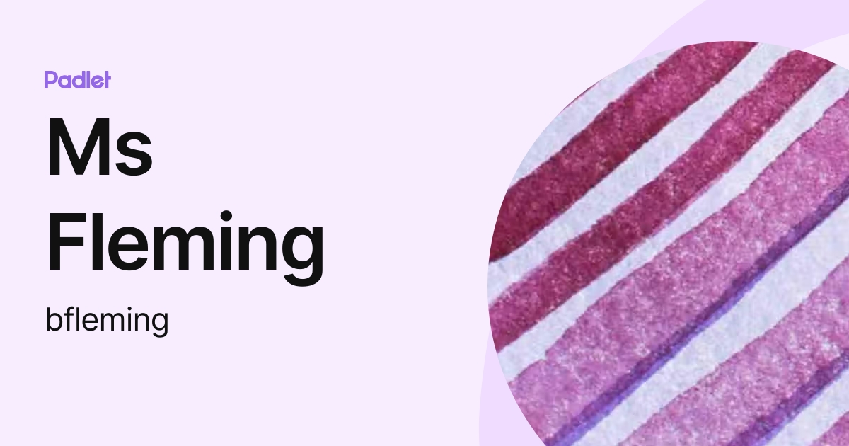 Ms Fleming (bfleming) profile | Padlet