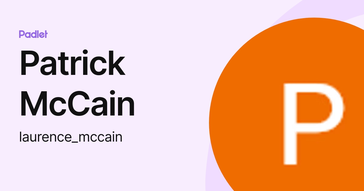 Patrick McCain (laurence_mccain) profile | Padlet