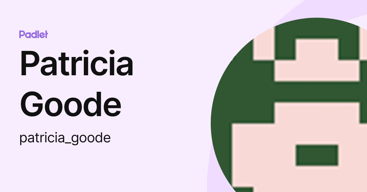 Patricia Goode (patricia_goode) profile | Padlet