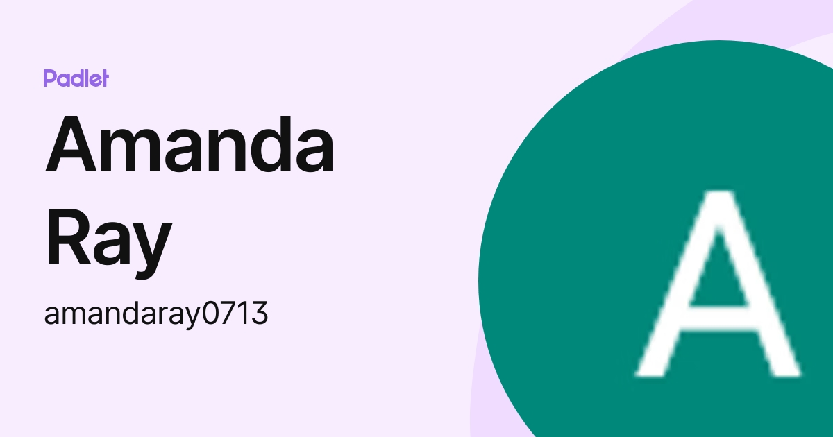 Amanda Ray (amandaray0713) profile | Padlet