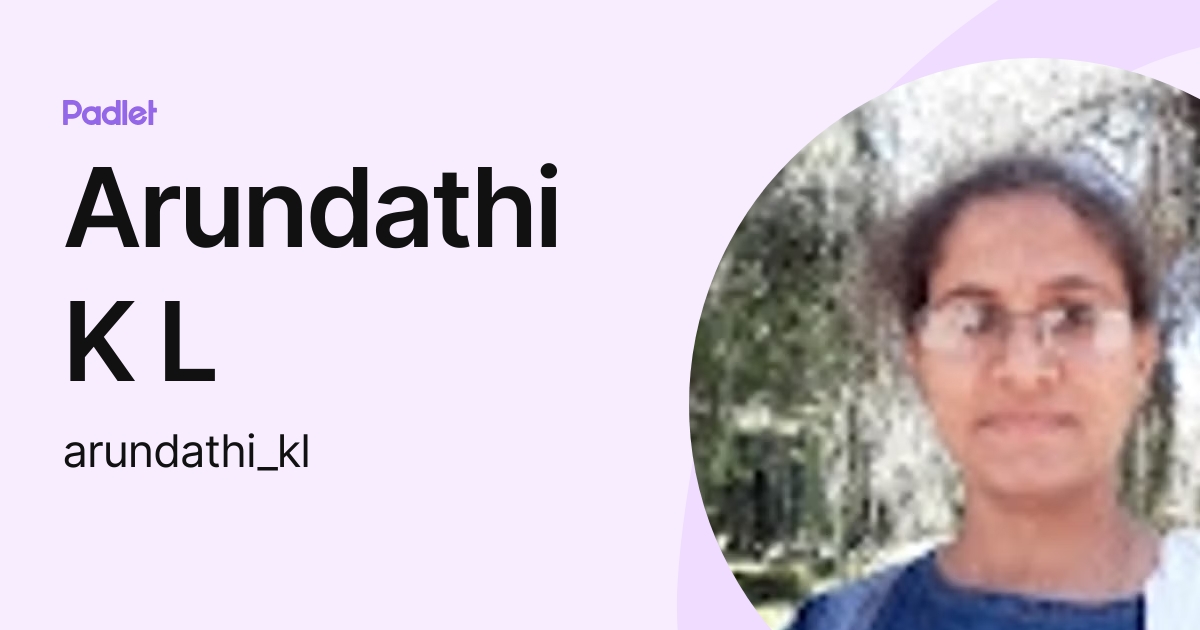 Arundathi K L (arundathi_kl) profile | Padlet