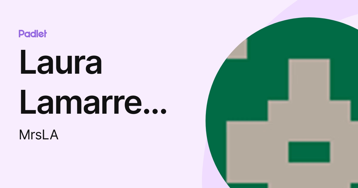 Laura Lamarre Anderson (MrsLA) profile | Padlet
