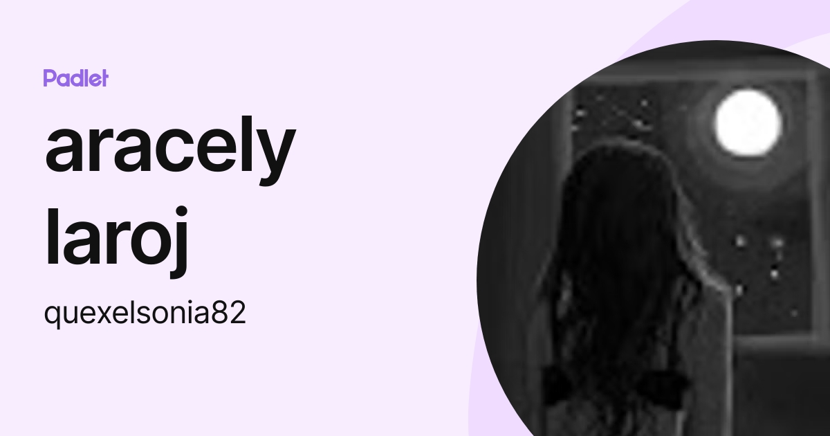 aracely laroj (quexelsonia82) profile | Padlet