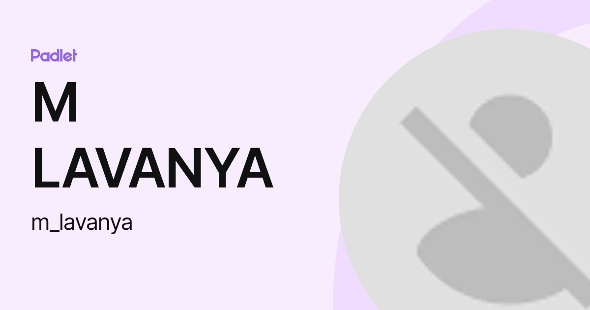 M LAVANYA (m_lavanya) profile | Padlet