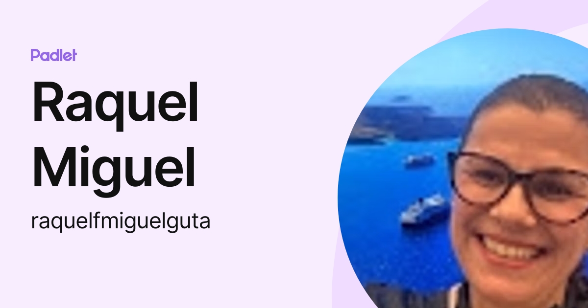 Raquel Miguel (raquelfmiguelguta) profile | Padlet