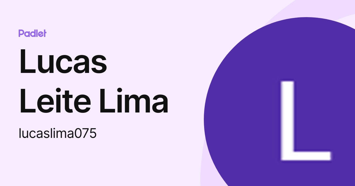 Lucas Leite Lima (lucaslima075) profile | Padlet