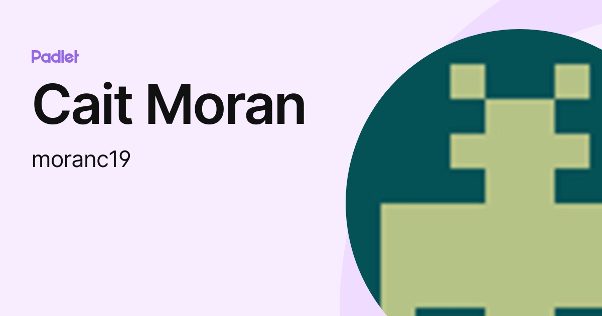 Cait Moran (moranc19) profile | Padlet