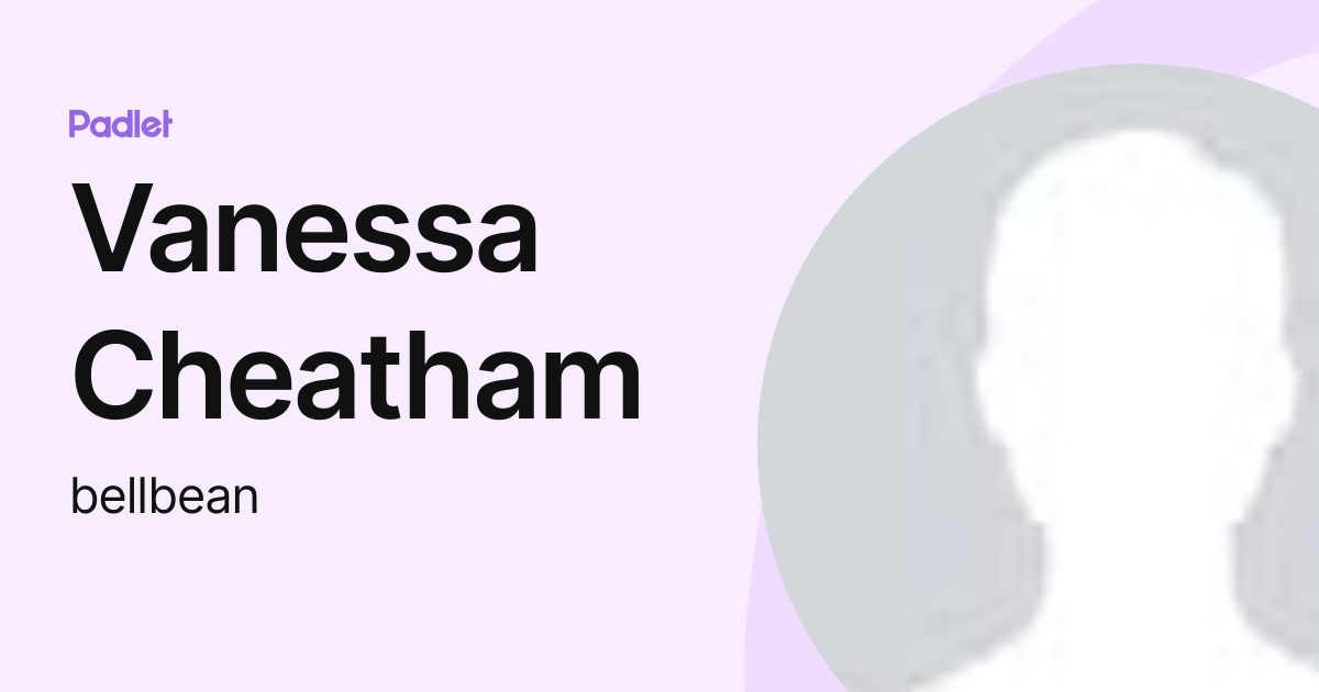 Vanessa Cheatham (bellbean) profile | Padlet