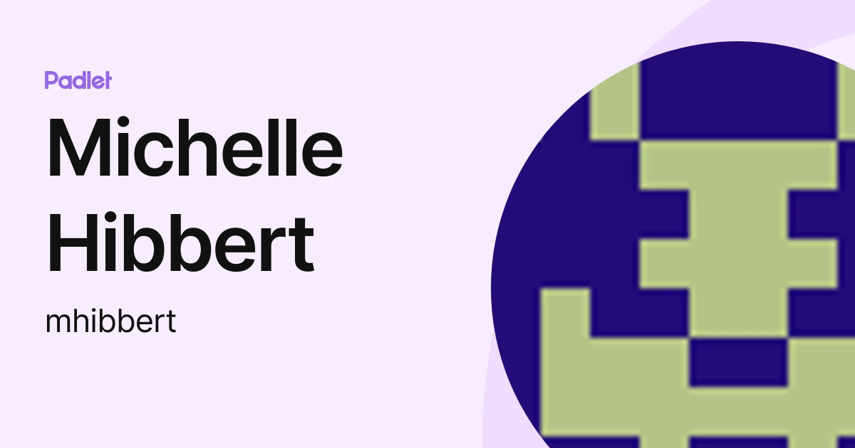 Michelle Hibbert (mhibbert) profile | Padlet