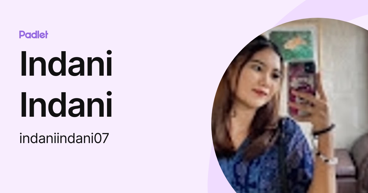 Indani Indani (indaniindani07) profile | Padlet
