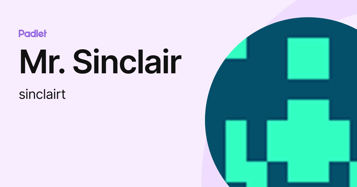 Mr. Sinclair (sinclairt) profile | Padlet