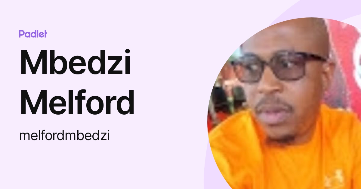 Mbedzi Melford (melfordmbedzi) profile | Padlet