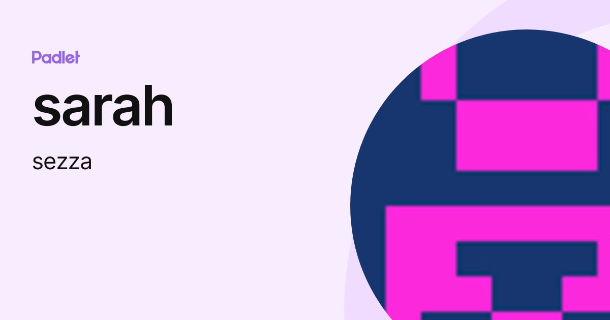 sarah (sezza) profile | Padlet