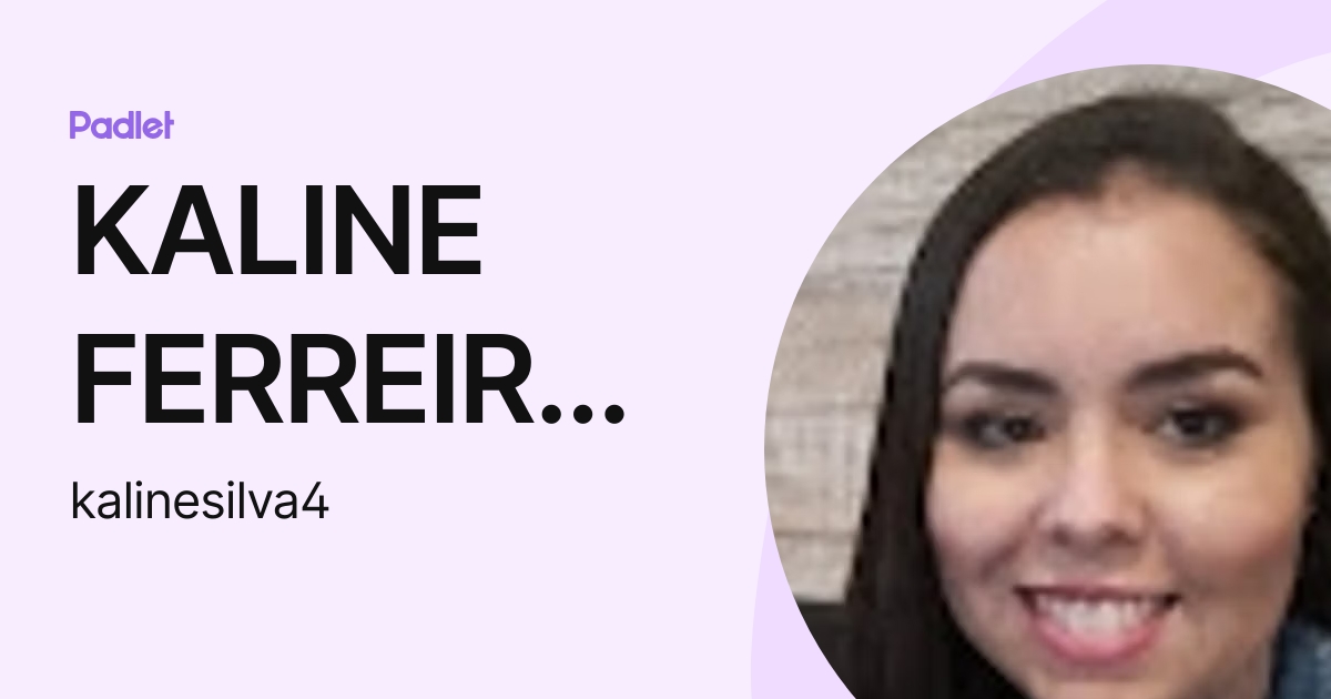 KALINE FERREIRA DA SILVA (kalinesilva4) profile | Padlet