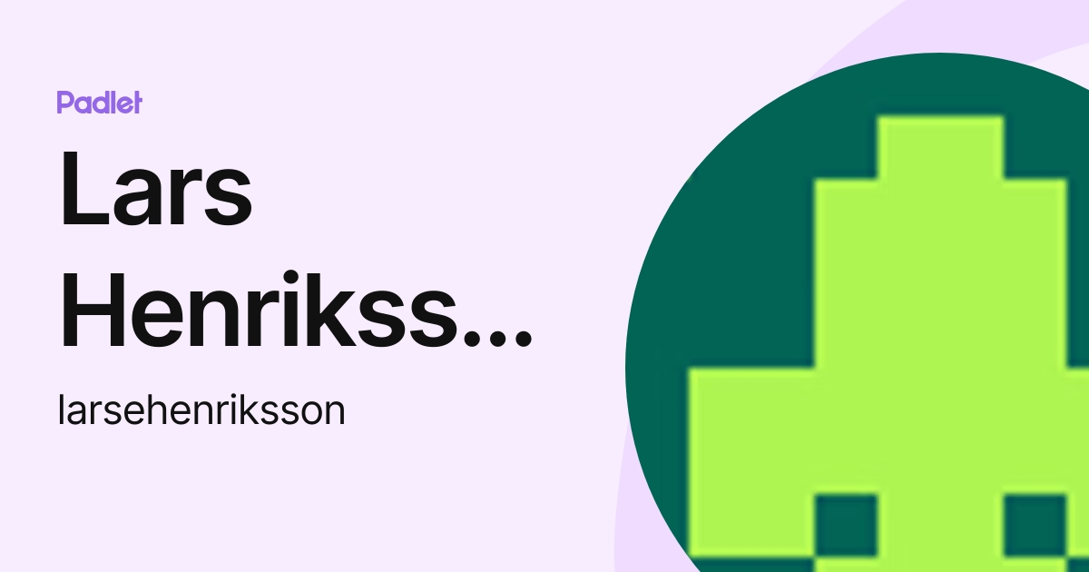 Lars Henriksson (larsehenriksson) profile | Padlet
