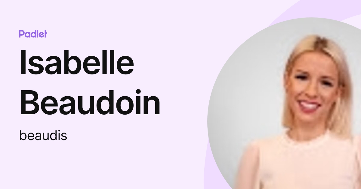 Isabelle Beaudoin (beaudis) profile | Padlet