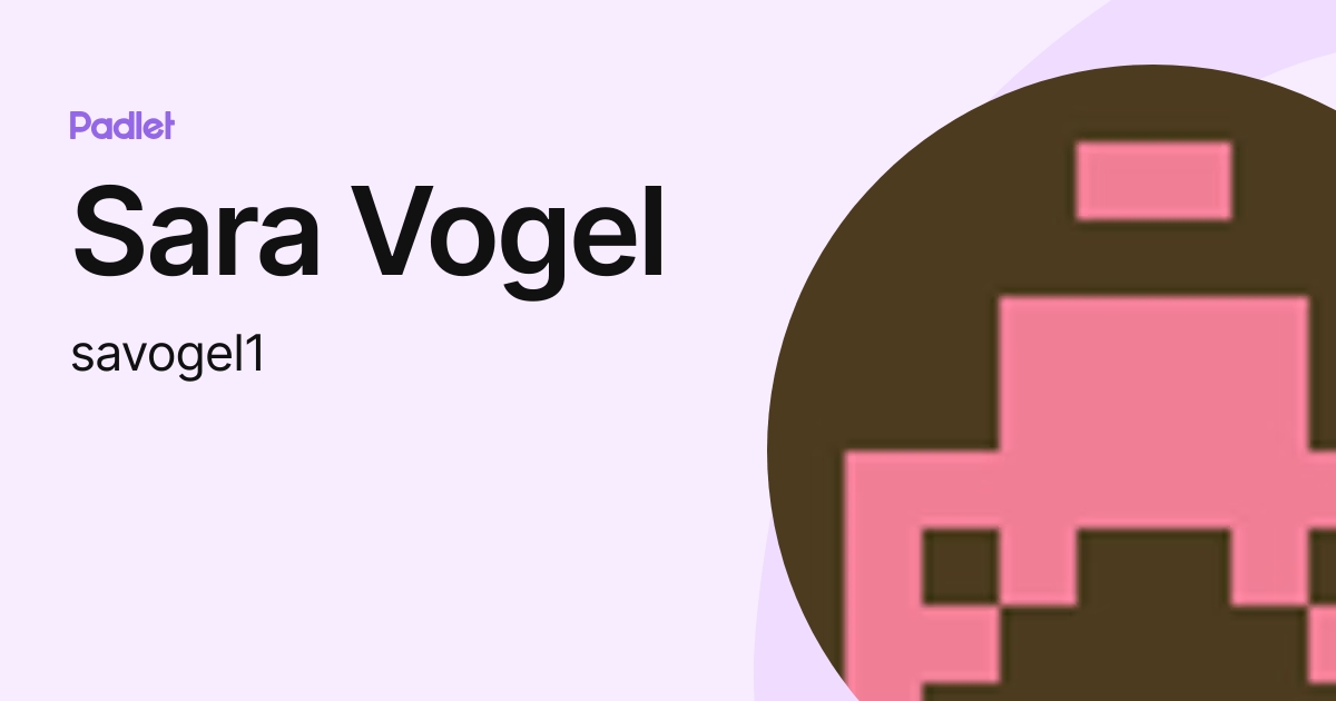 Sara Vogel (savogel1) profile | Padlet