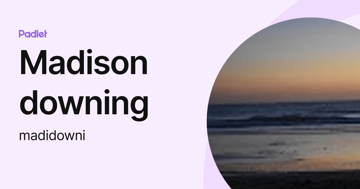 Madison downing (madidowni) profile | Padlet
