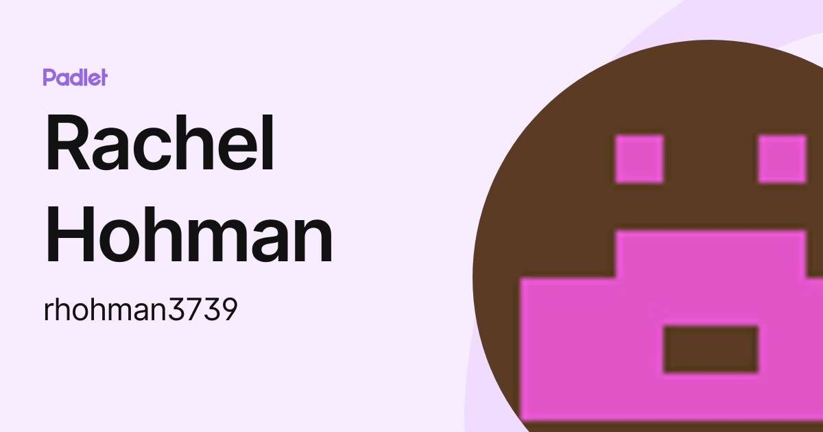 Rachel Hohman (rhohman3739) profile | Padlet