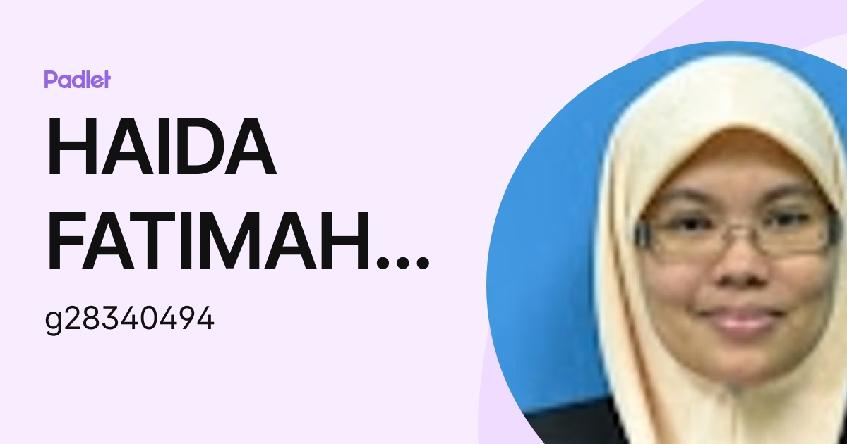 HAIDA FATIMAH BINTI HASHIM KPM-Guru (g28340494) profile | Padlet