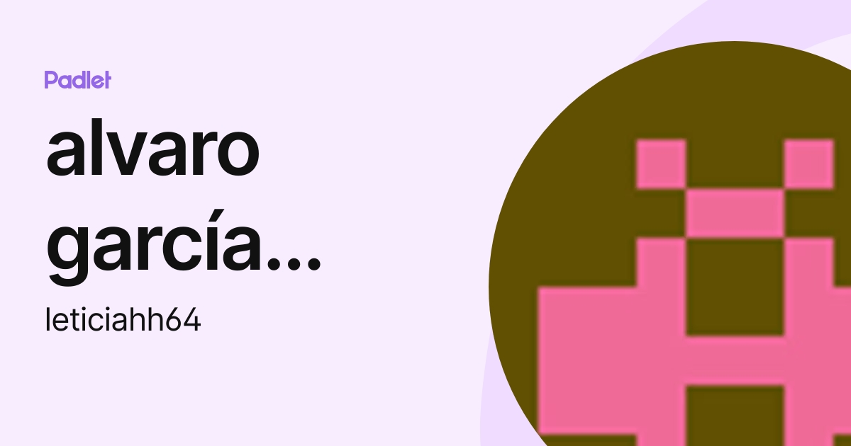 alvaro garcía calvillo (leticiahh64) profile | Padlet