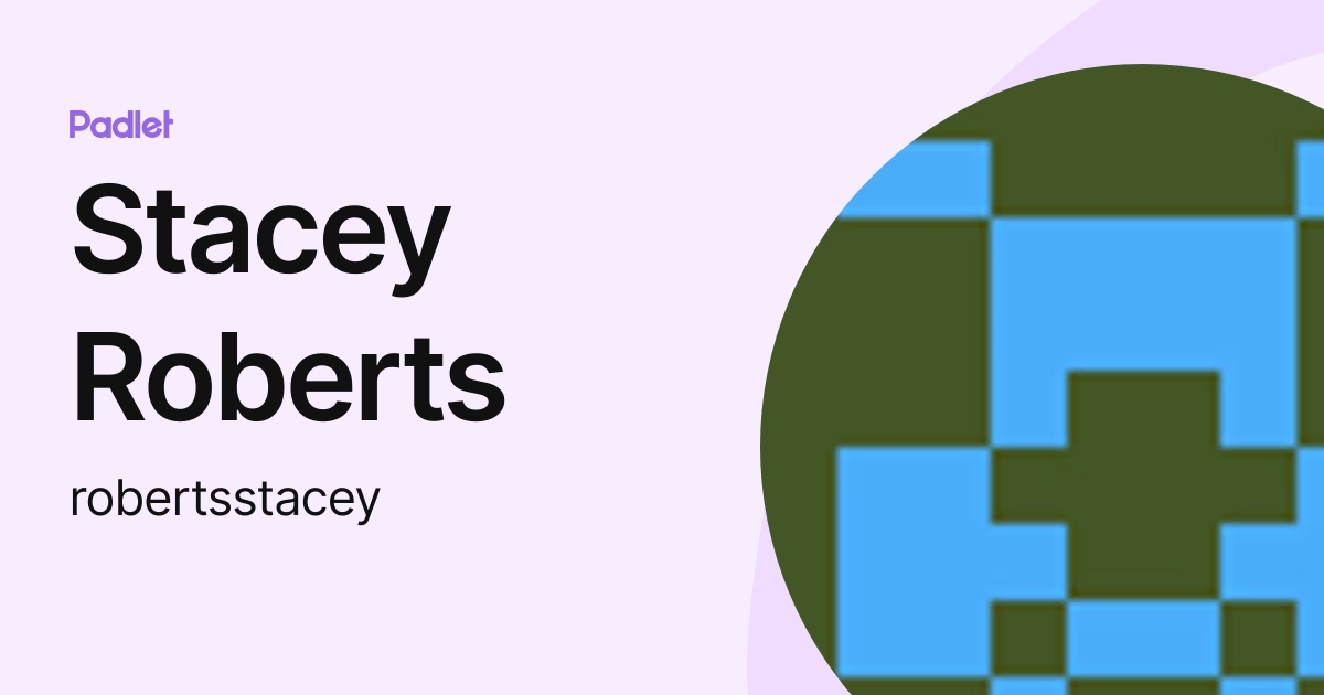 Stacey Roberts (robertsstacey) profile | Padlet
