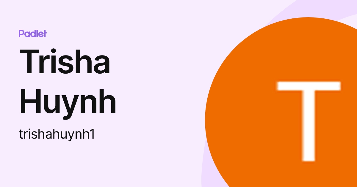 Trisha Huynh (trishahuynh1) profile | Padlet