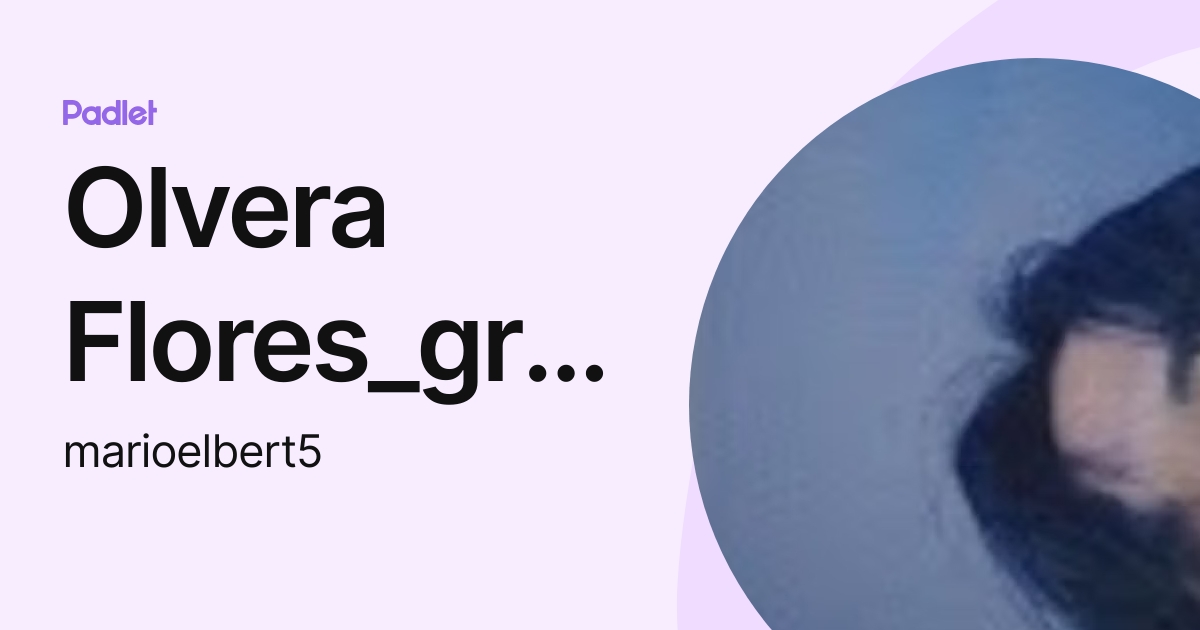 Olvera Flores_grupo49 (marioelbert5) profile | Padlet