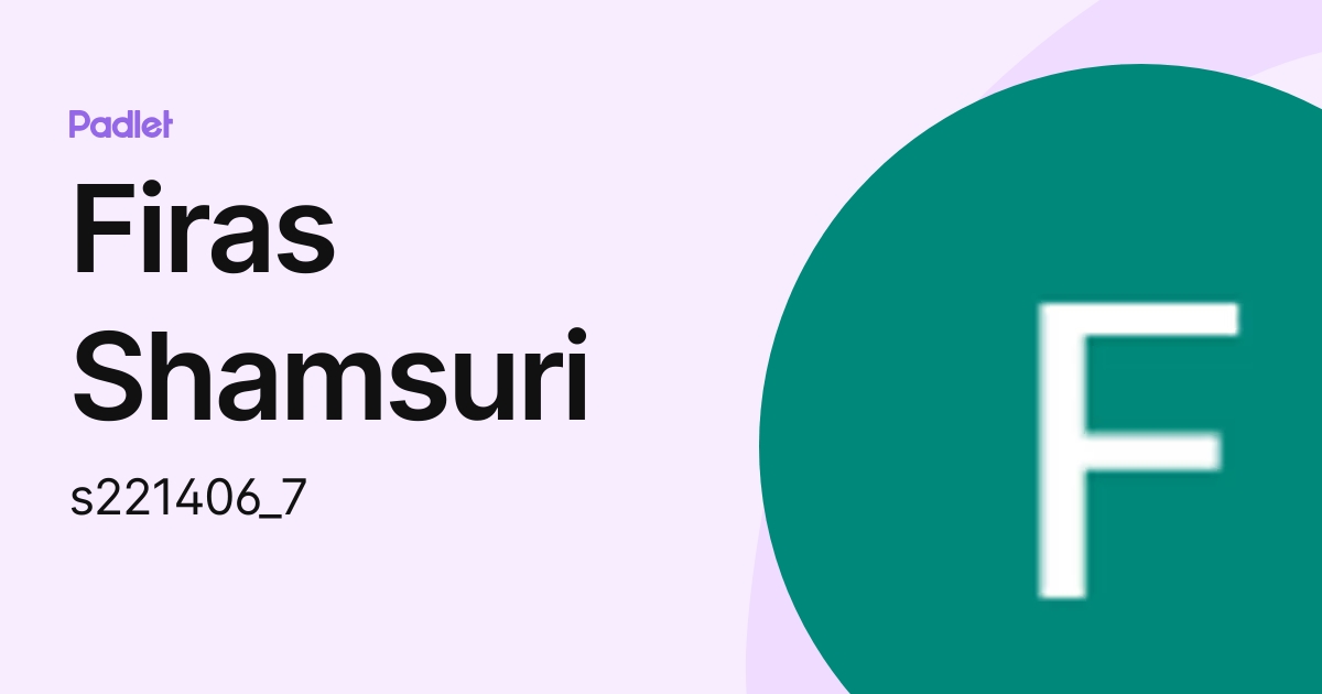Firas Shamsuri (s221406_7) profile | Padlet