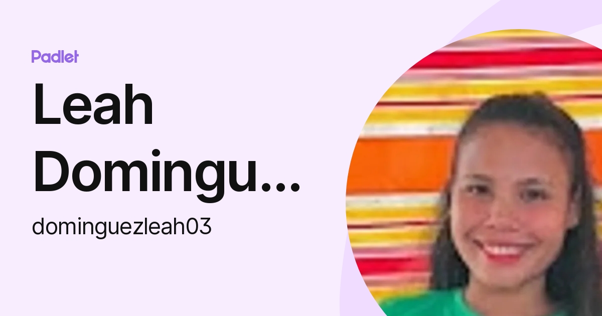 Leah Dominguez (dominguezleah03) profile | Padlet