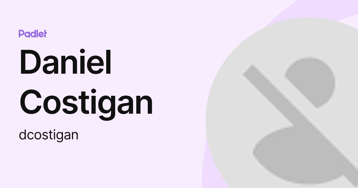 Daniel Costigan (dcostigan) profile | Padlet