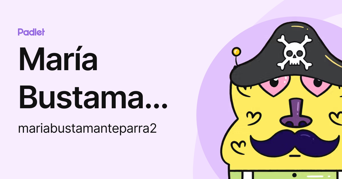 María Bustamante (mariabustamanteparra2) profile | Padlet