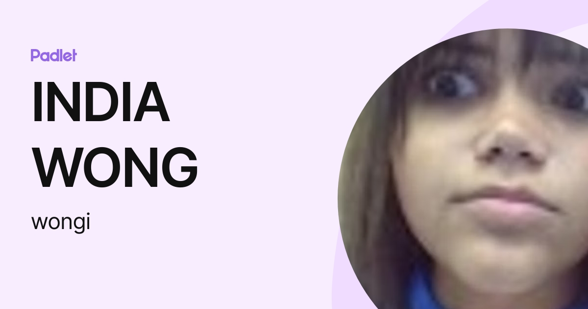 INDIA WONG (wongi) profile | Padlet