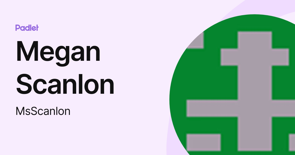 Megan Scanlon (MsScanlon) profile | Padlet