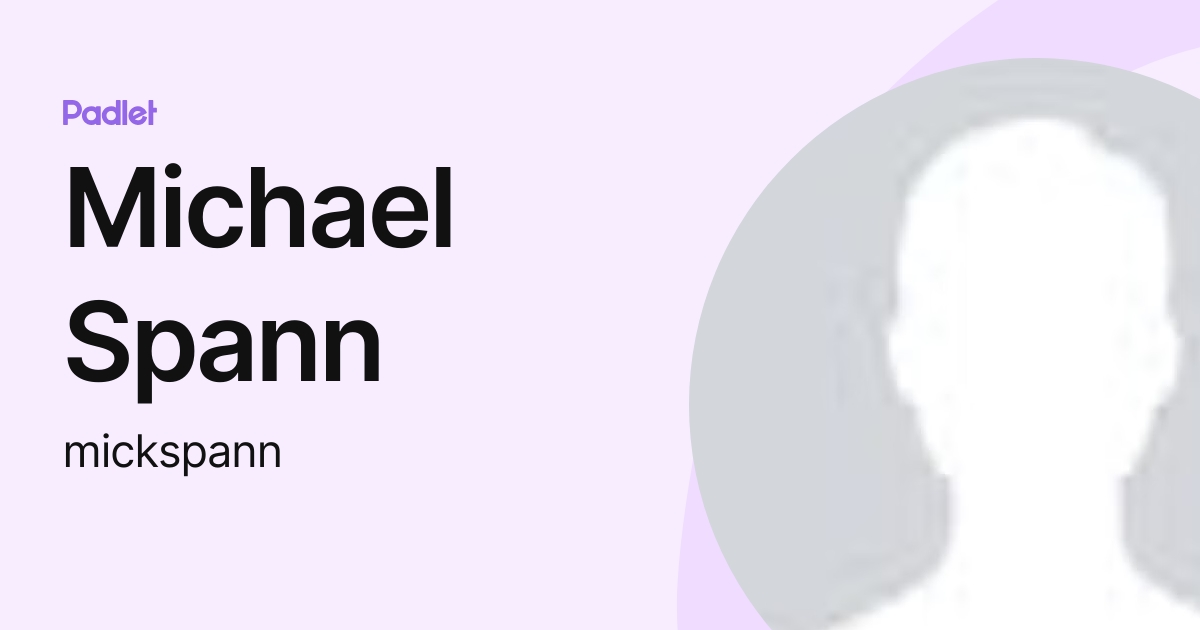 Michael Spann (mickspann) profile | Padlet