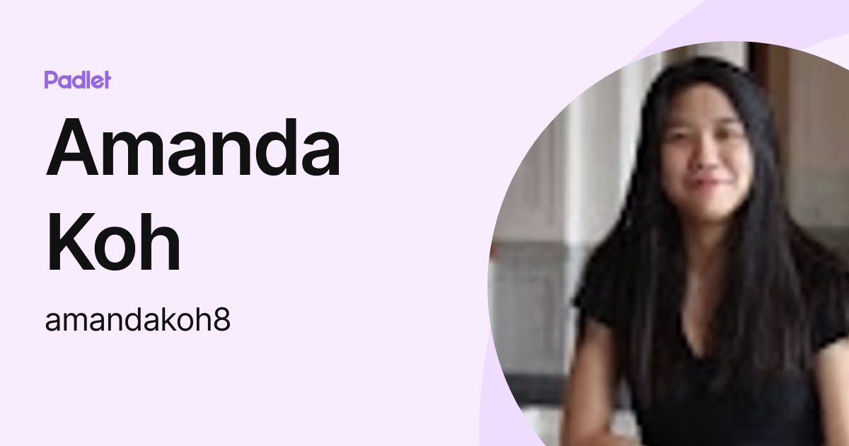 Amanda Koh (amandakoh8) profile | Padlet