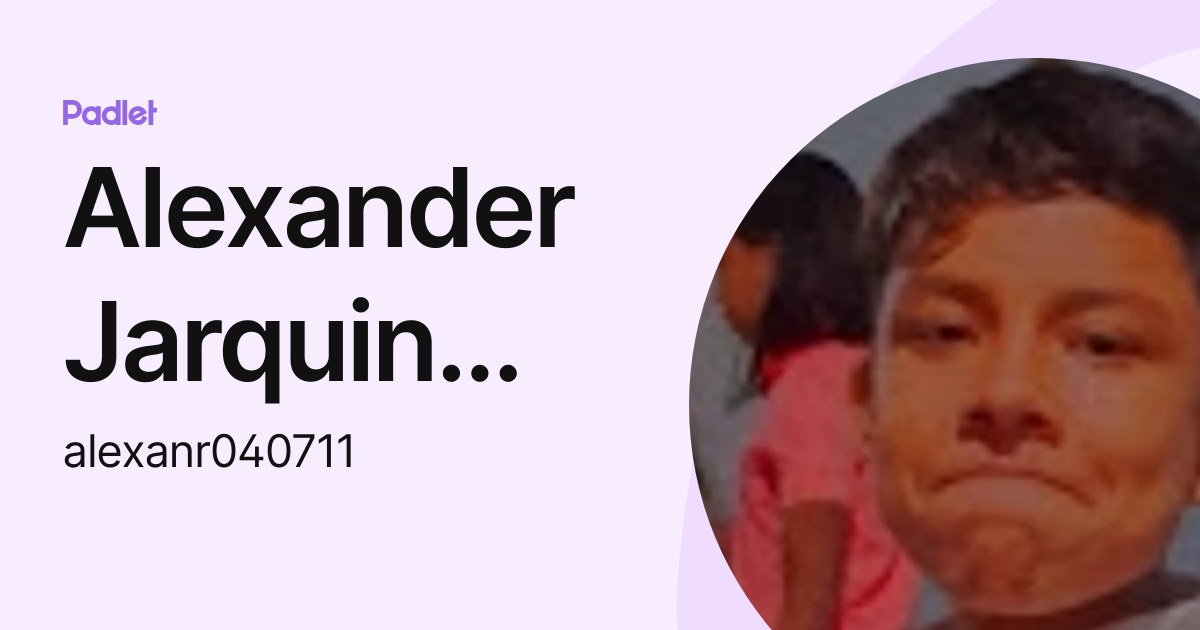 Alexander Jarquin Xolio (alexanr040711) profile | Padlet