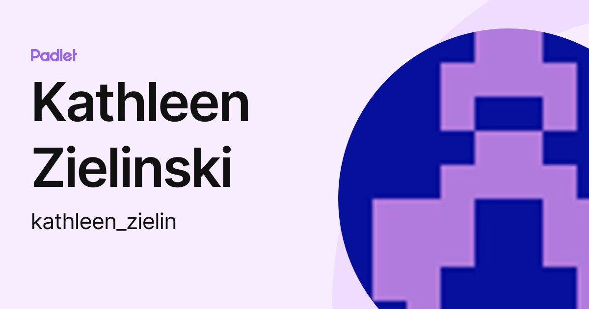 Kathleen Zielinski (kathleen_zielin) profile | Padlet