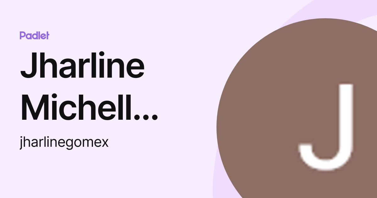 Jharline Michell Gomez (jharlinegomex) profile | Padlet