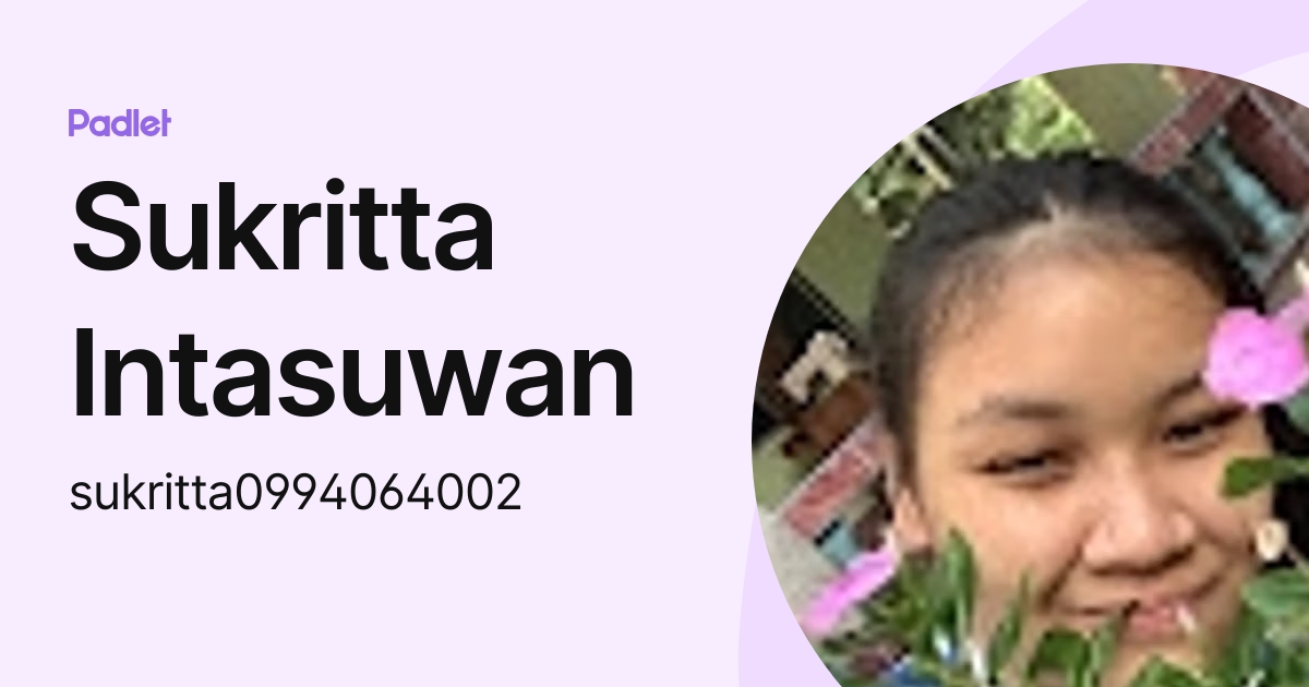 Sukritta Intasuwan (sukritta0994064002) profile | Padlet