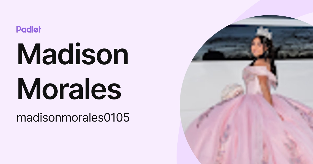 Madison Morales (madisonmorales0105) profile | Padlet