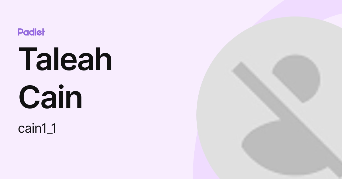 Taleah Cain (cain1_1) profile | Padlet